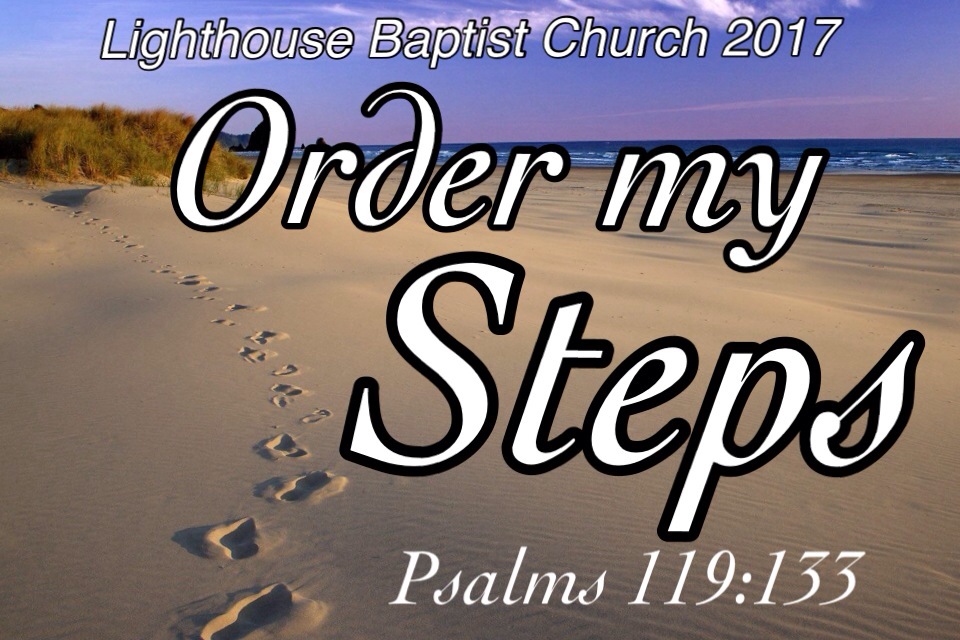 Theme for 2017 “Order My Steps” | Lighthouse Baptist Church - Vestal, NY